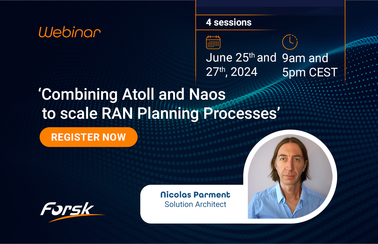 Webinar 'Combining Atoll and Naos to scale RAN Planning Processes' | Forsk